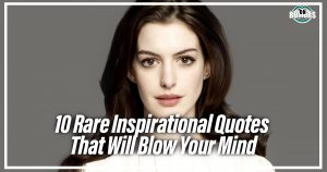 10 Rare Inspirational Quotes That Will Blow Your Mind - OnRumors