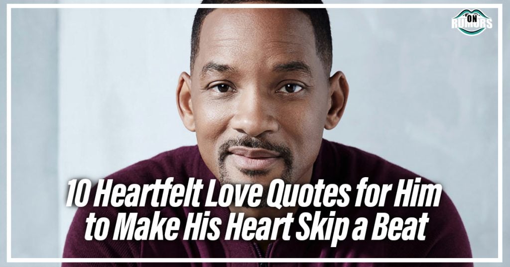 10 Heartfelt Love Quotes for Him to Make His Heart Skip a Beat - OnRumors