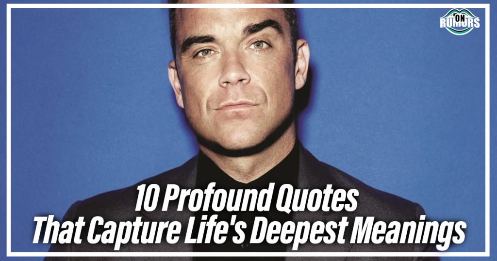 10 Profound Quotes That Capture Life's Deepest Meanings - OnRumors