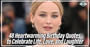 48 Heartwarming Birthday Quotes to Celebrate Life, Love, and Laughter ...