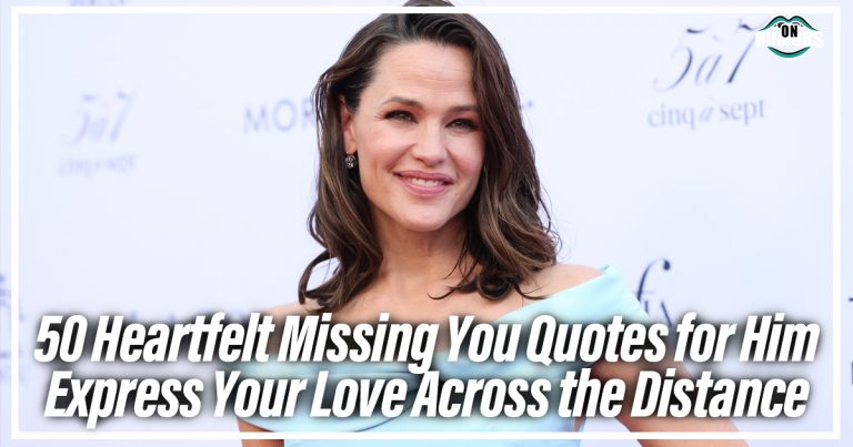 50 Heartfelt Missing You Quotes for Him: Express Your Love Across the ...